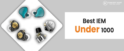 Best IEM under 1000 | Concept Kart